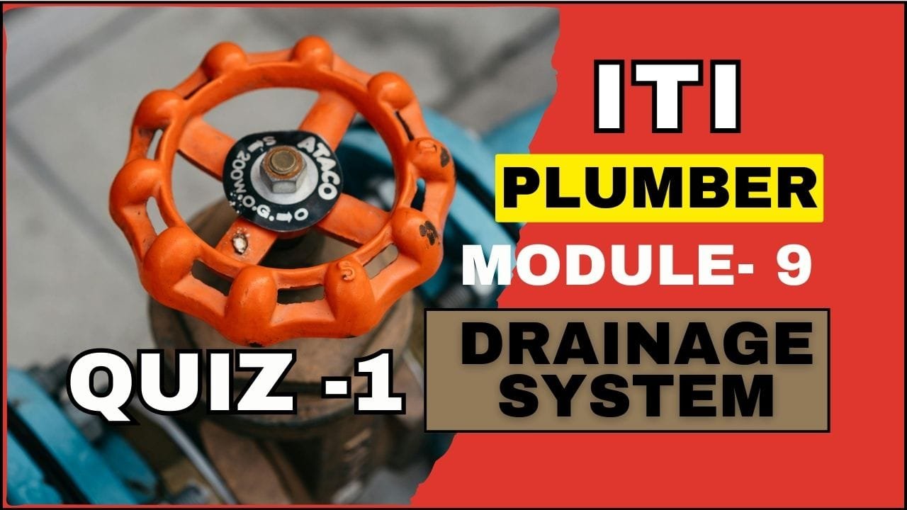 Plumber Trade Theory Module – 9 – Drainage Systems – Quiz 1